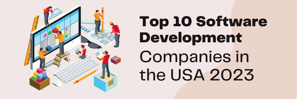 Top 10 Software Development Companies in the USA 2023